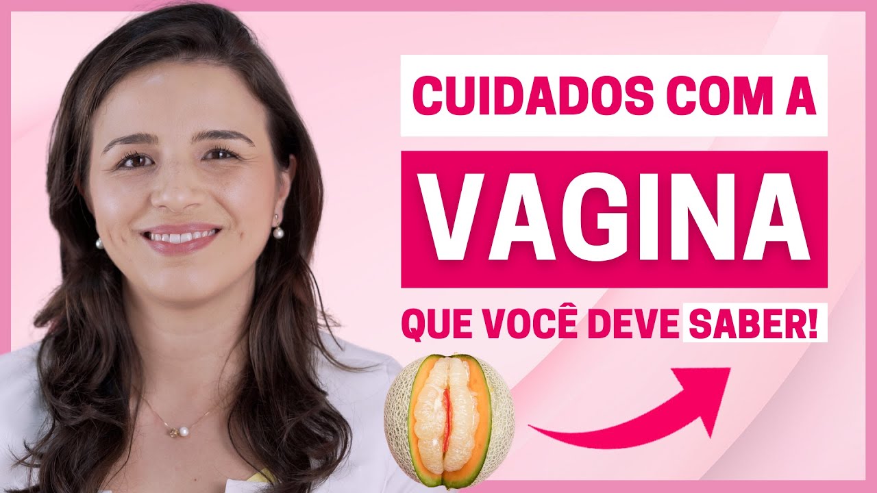 CUIDE DE VOCÊ: CINCO CUIDADOS ESSENCIAIS COM A VAGINA QUE TODA MULHER ...