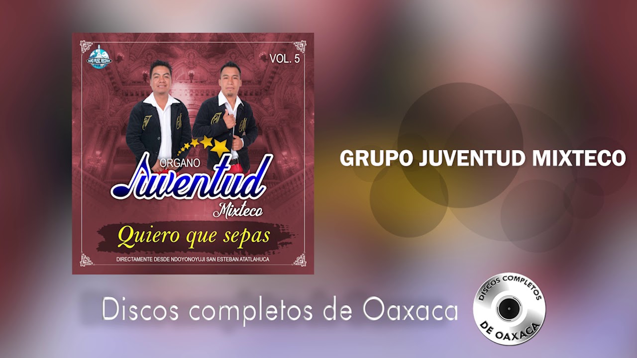 Órgano Juventud Mixteco | Quiero Que sepas | Disco completo - YouTube
