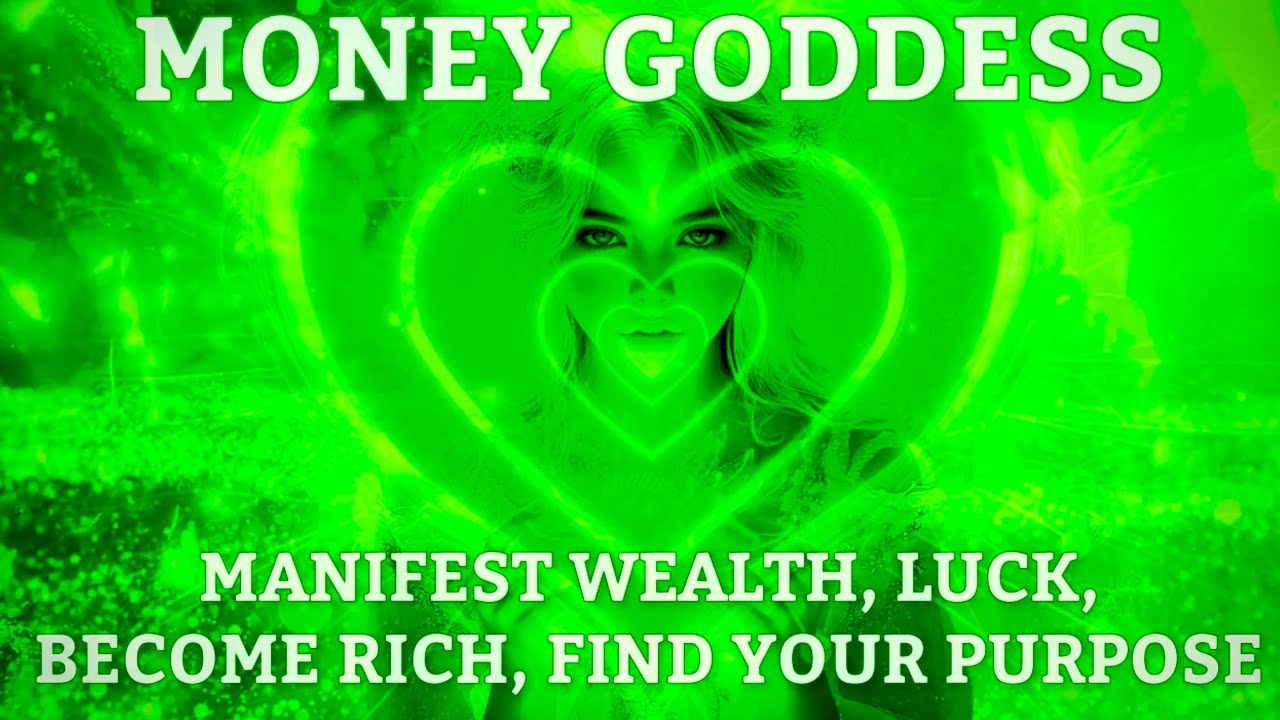 MONEY GODDESS 💠4K🪽MANIFEST WEALTH, LUCK, BECOME RICH, FIND YOUR PURPOSE ...