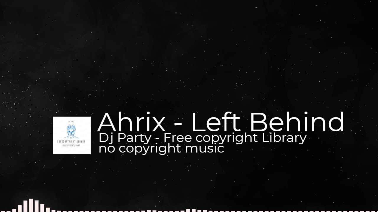 Ahrix - Left Behind🎶🎶: NoCopyrightAudio - CHAMOVLOG:🎶🎶 - YouTube