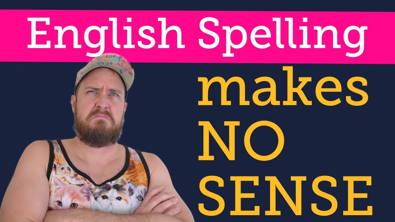 English Spelling Doesn't Make Sense - YouTube