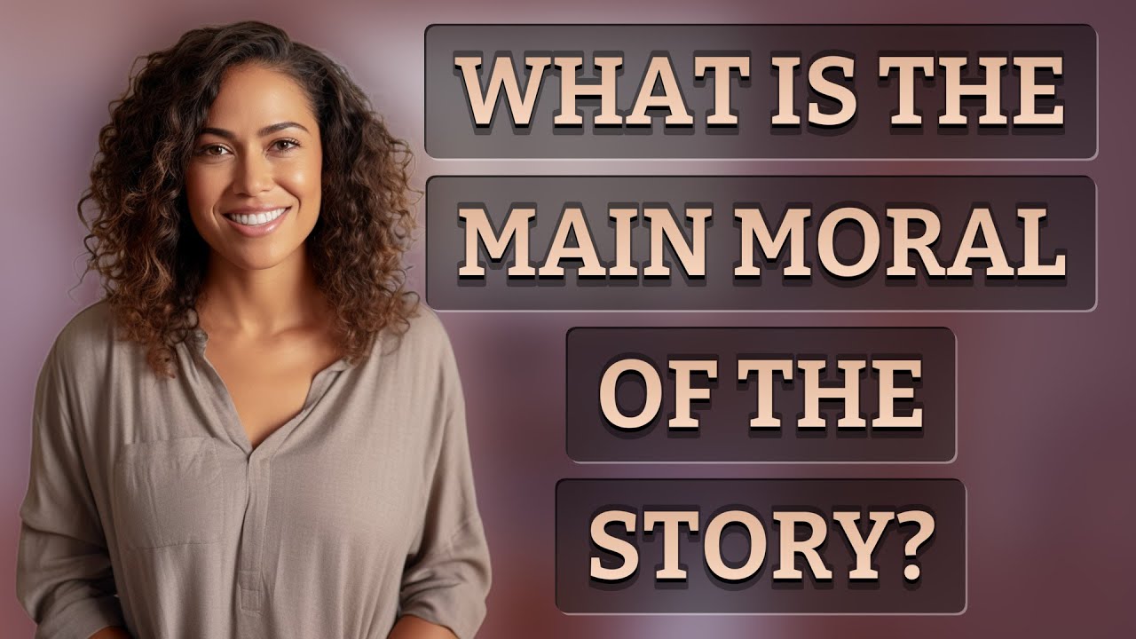 What is the main moral of the story? - YouTube