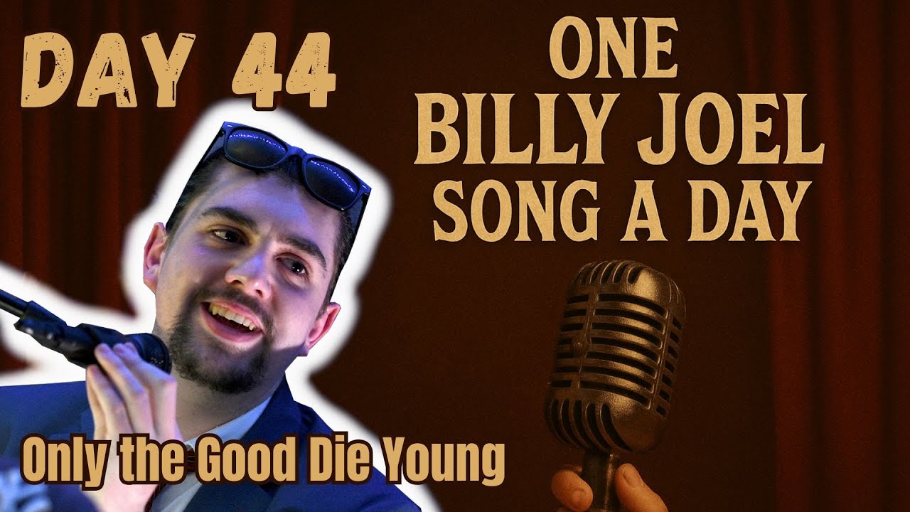 [DAY 44] Only the Good Die Young - Léo Besselievre (One Billy Joel Song ...