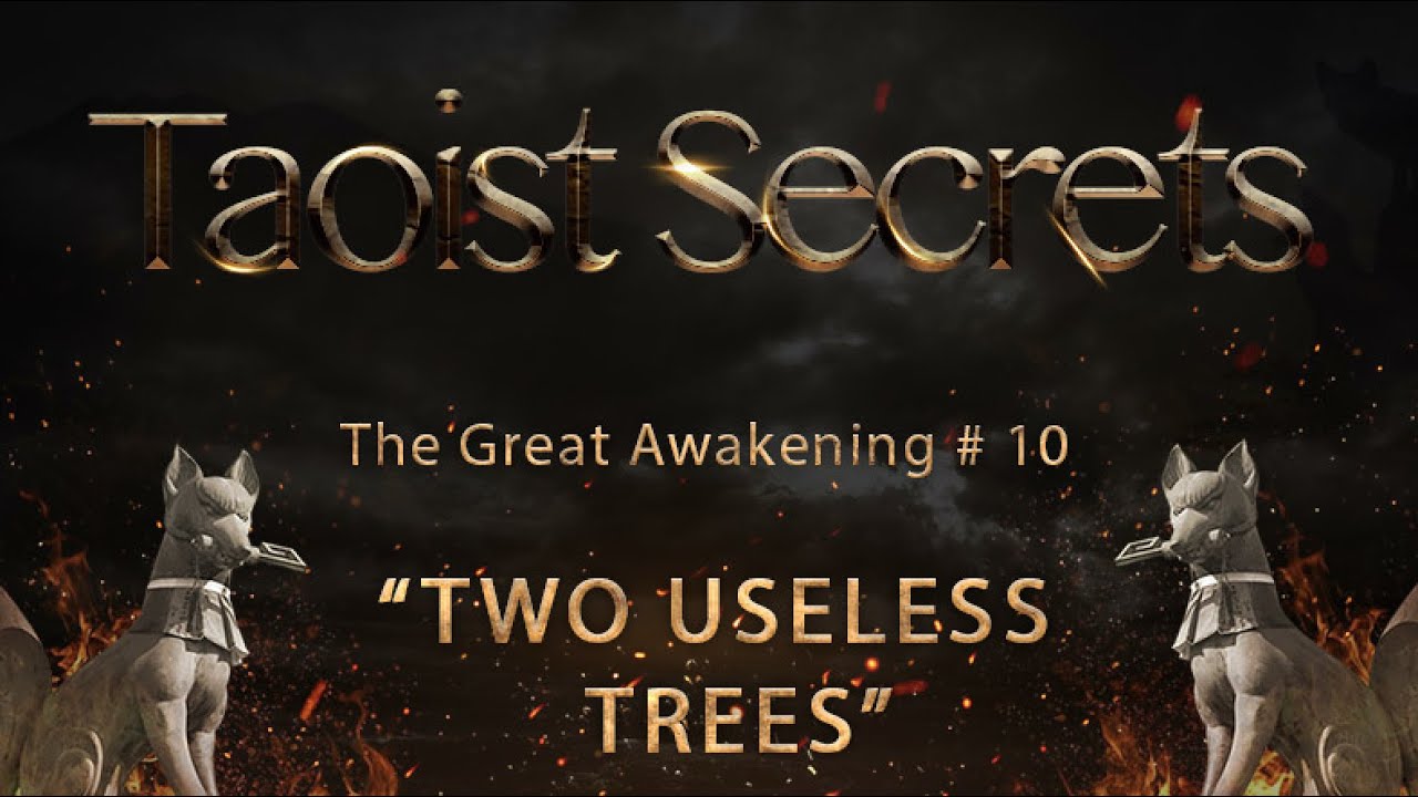 Taoist Secrets- The Great Awakening #10 Two Useless Trees - YouTube