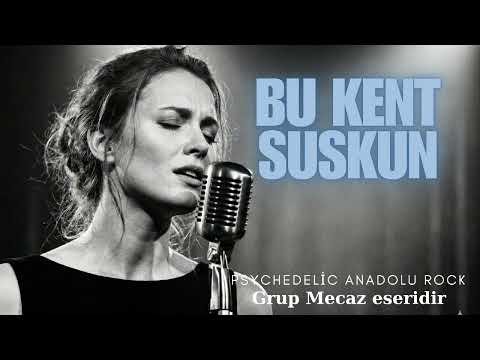 Bu Kent Suskun - Grup Mecaz |  70ler Anadolu rock 