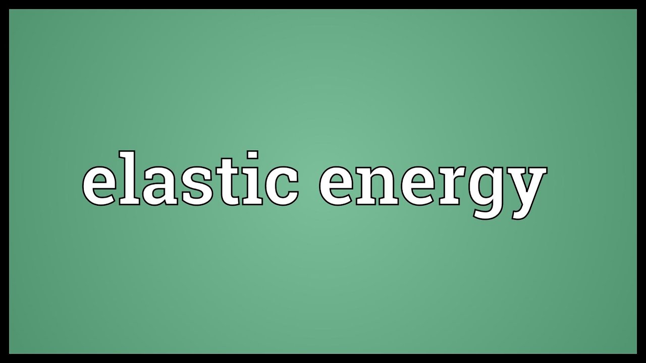 Elastic Energy Meaning YouTube elastic-energy-meaning-youtube
