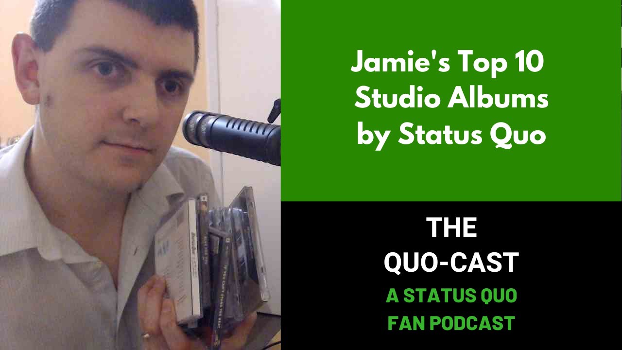 Quo-Cast Host Jamie Dyer's Top Ten Favourite Status Quo Studio Albums ...