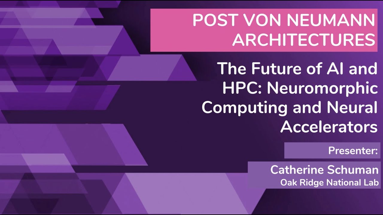 SC20 Invited Talk: Post von Neumann Architectures - Catherine Schuman ...