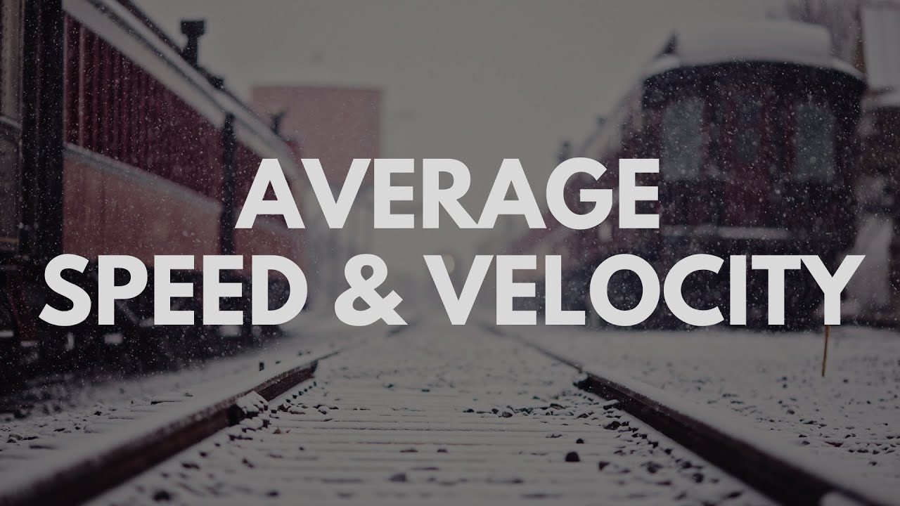 Average Speed and Average Velocity | Kinematics | Physics - YouTube