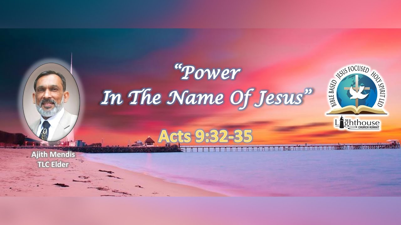 Acts 9:32-35 "Power In The Name Of Jesus" Ajith Mendis @ TLC - YouTube
