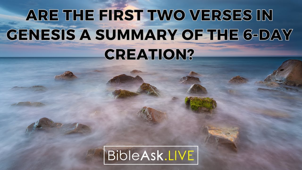 Are the first two verses in Genesis a summary of the 6-day creation ...