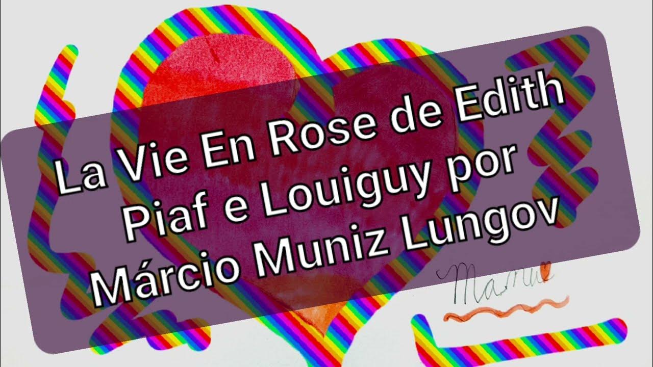 LA VIE EN ROSE de LOUIGUY e EDITH PIAF por Márcio Muniz Lungov - Versão ...