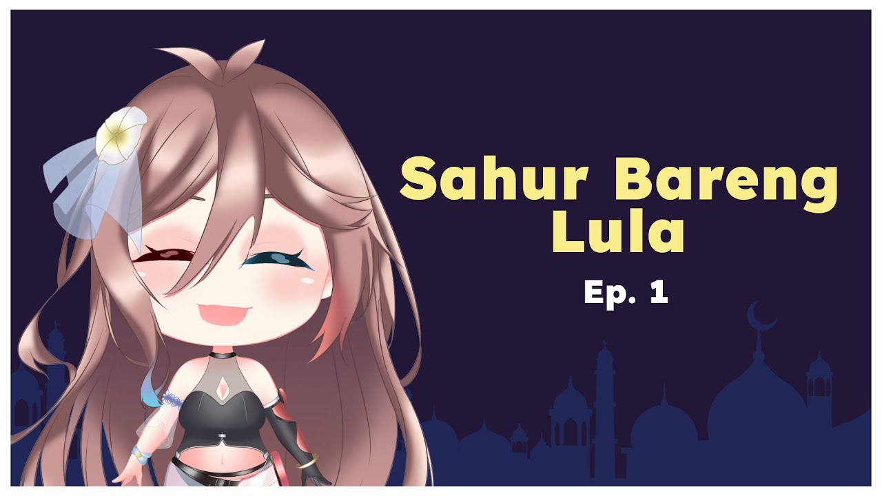 SBL EP.1 】SAHUUURR!! BANGUN!! Lula temenin~【 Elula Fengari | VTUBER ...