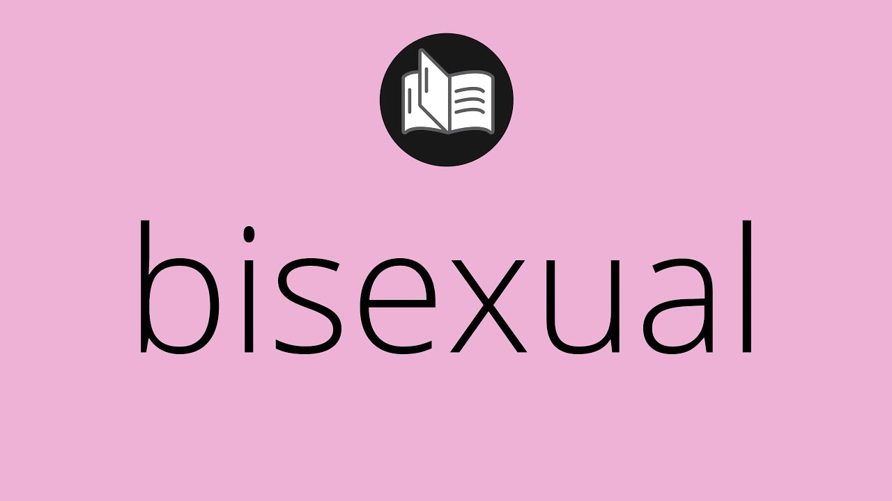 Que significa BISEXUAL • bisexual SIGNIFICADO • bisexual DEFINICIÓN ...
