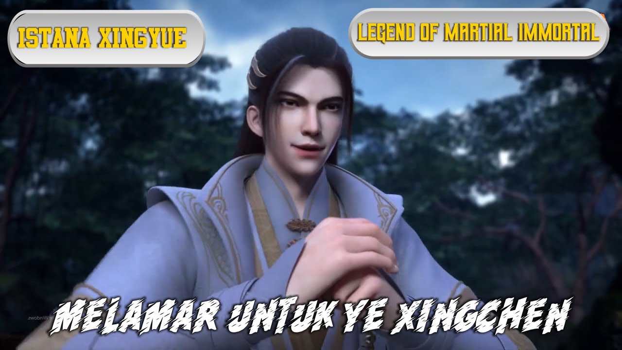 Legend of Martial Immortal Episode 441 - Melamar untuk Ye Xingchen ...