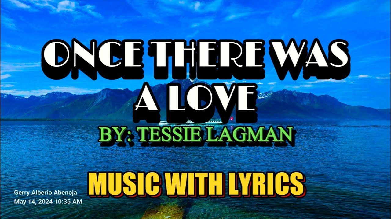 Tessie Lagman's Timeless Love Song: Once There Was A Love (lyric Video ...