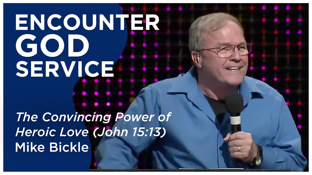 The Convincing Power of Heroic Love (John 15:13) | Mike Bickle - YouTube