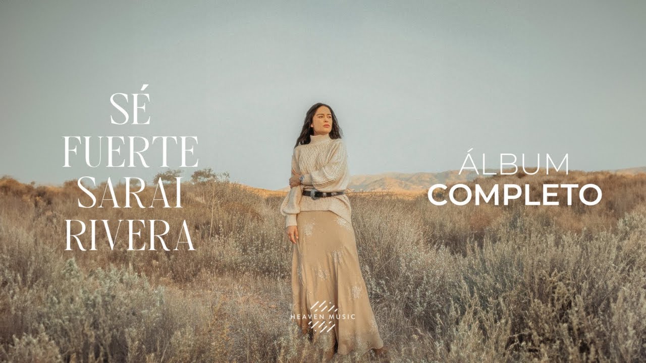 Sé Fuerte - Sarai Rivera (Álbum Completo) - YouTube