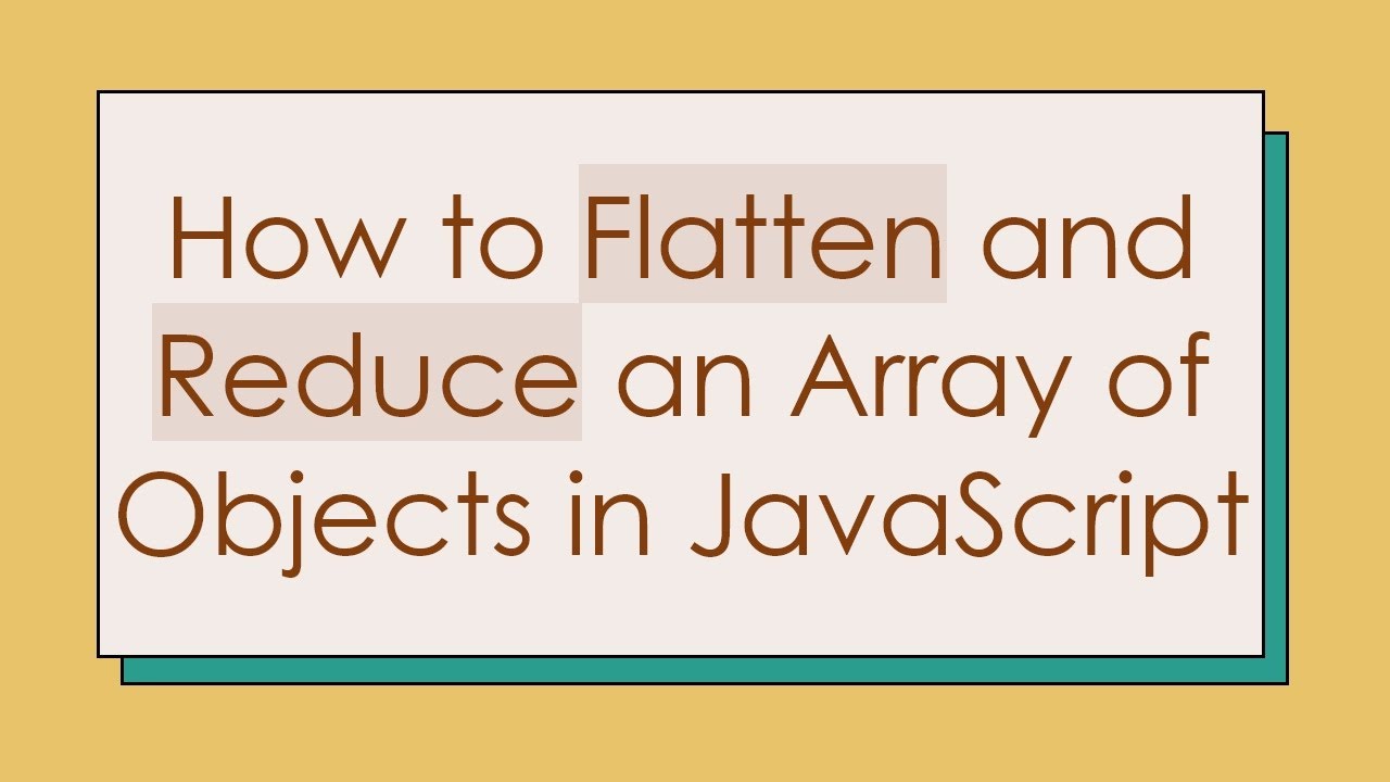 How To Flatten And Reduce An Array Of Objects In Javascript Youtube 0164