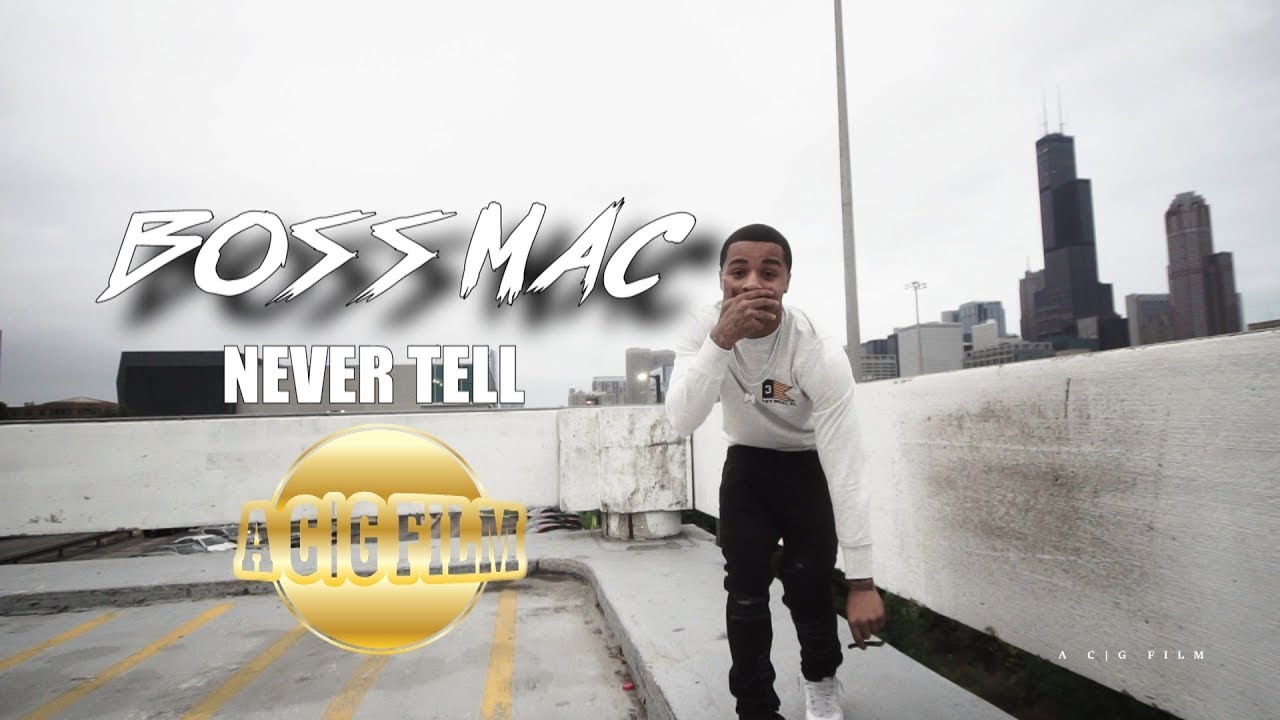Boss Mac Never Tell (Official Music Video) | Shot By @ACGFILM @AMACFILM ...