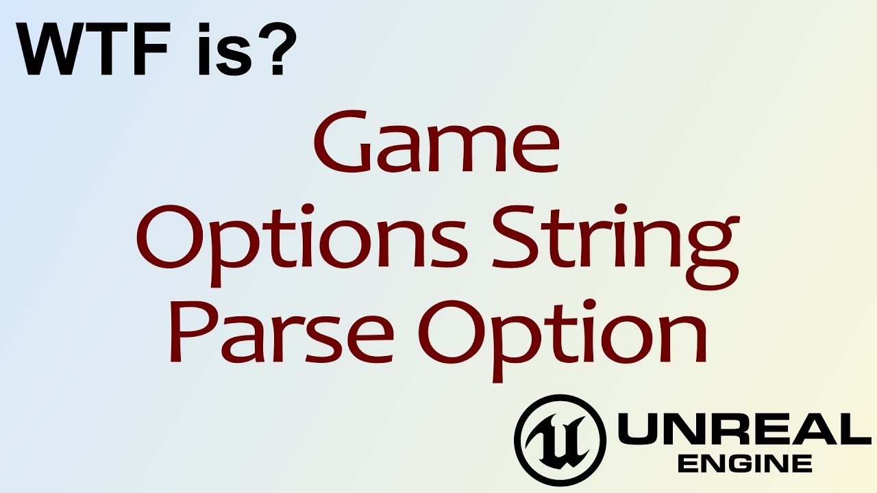Wtf Is Game Options String Parse Option In Unreal Engine 4 Ue4 6480