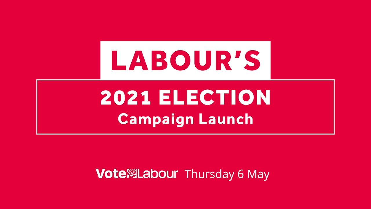 Labour's 2021 Election Campaign Launch - YouTube