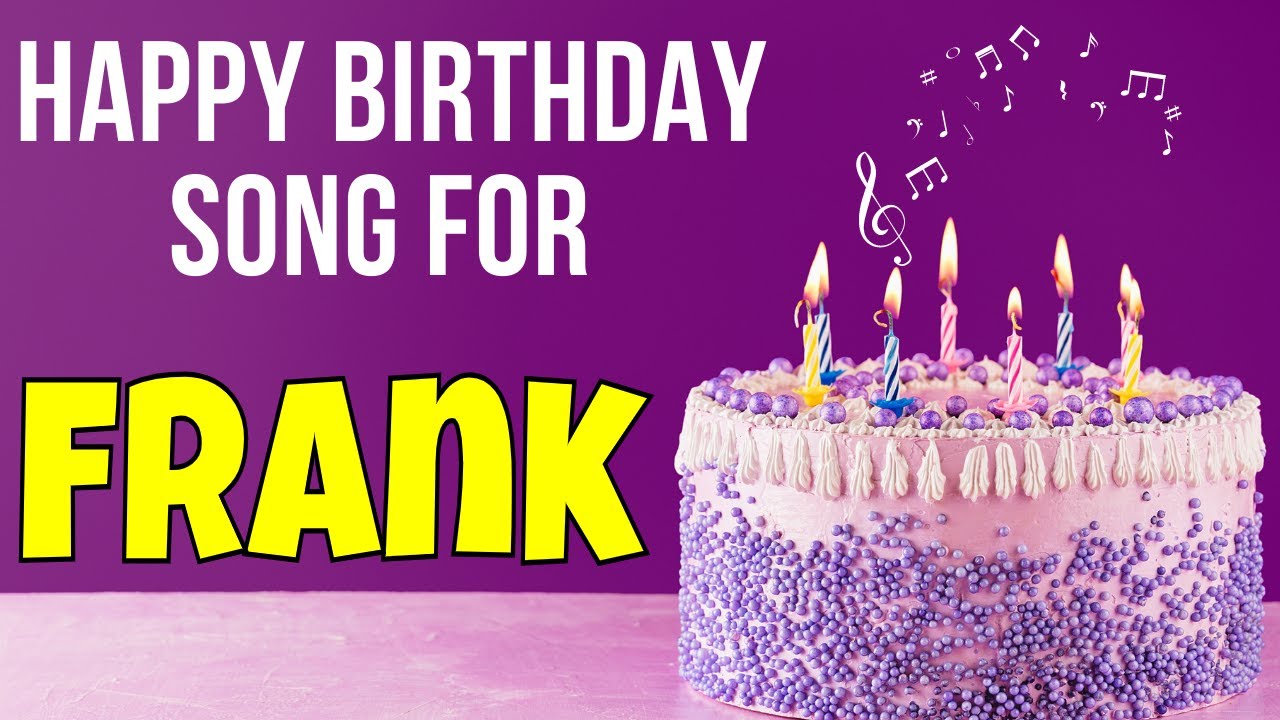 Happy Birthday Frank Song | Birthday Song for Frank | Happy Birthday ...