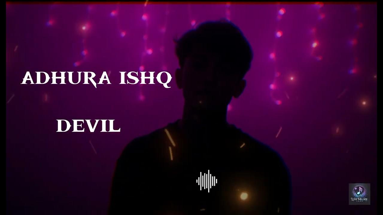 ADHURA ISHQ//SONG BY (DEVEL) - YouTube
