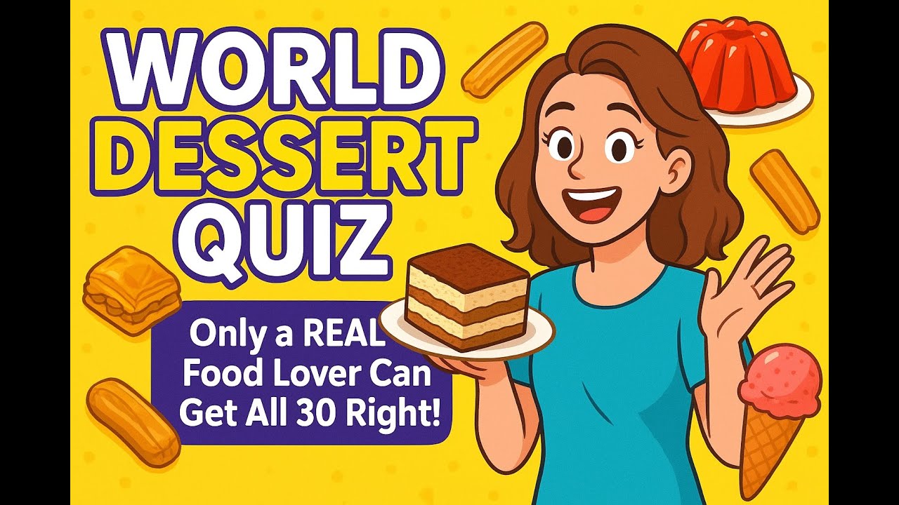 WORLD DESSERT QUIZ — Only a REAL Food Lover Can Get All 30 Right! - YouTube