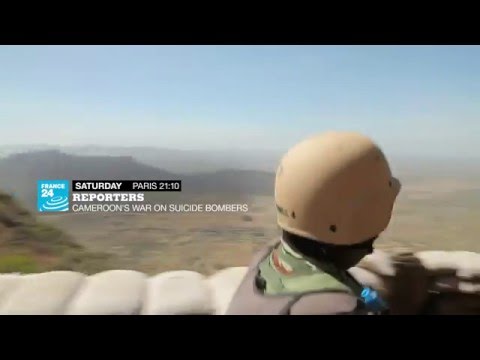 Reporters  - Cameroon’s war on suicide bombers