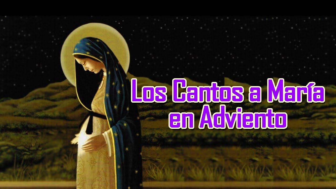 Los Cantos a María en Adviento - YouTube