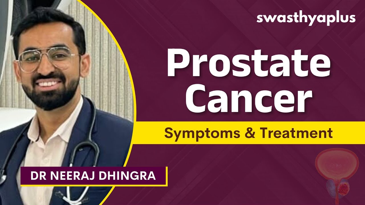 Prostate Cancer: Know the Symptoms! | Causes & Treatment | Dr Neeraj ...