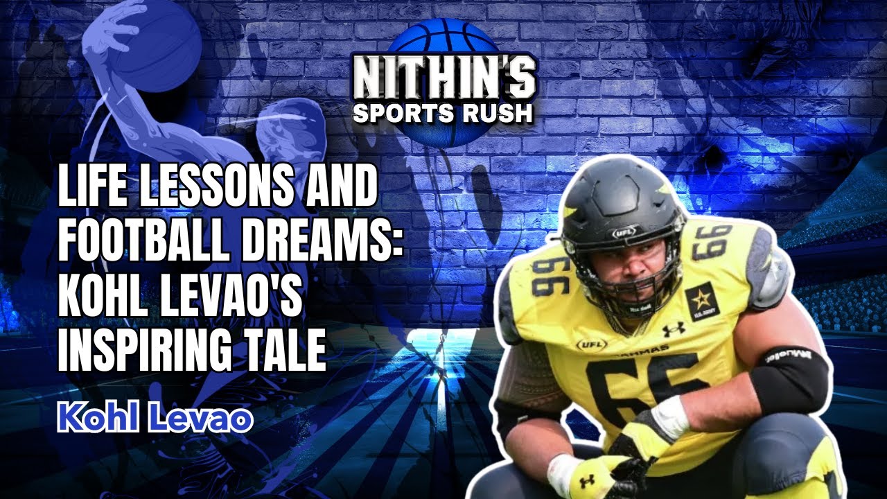 Life Lessons and Football Dreams: Kohl Levao's Inspiring Tale | Nithin ...