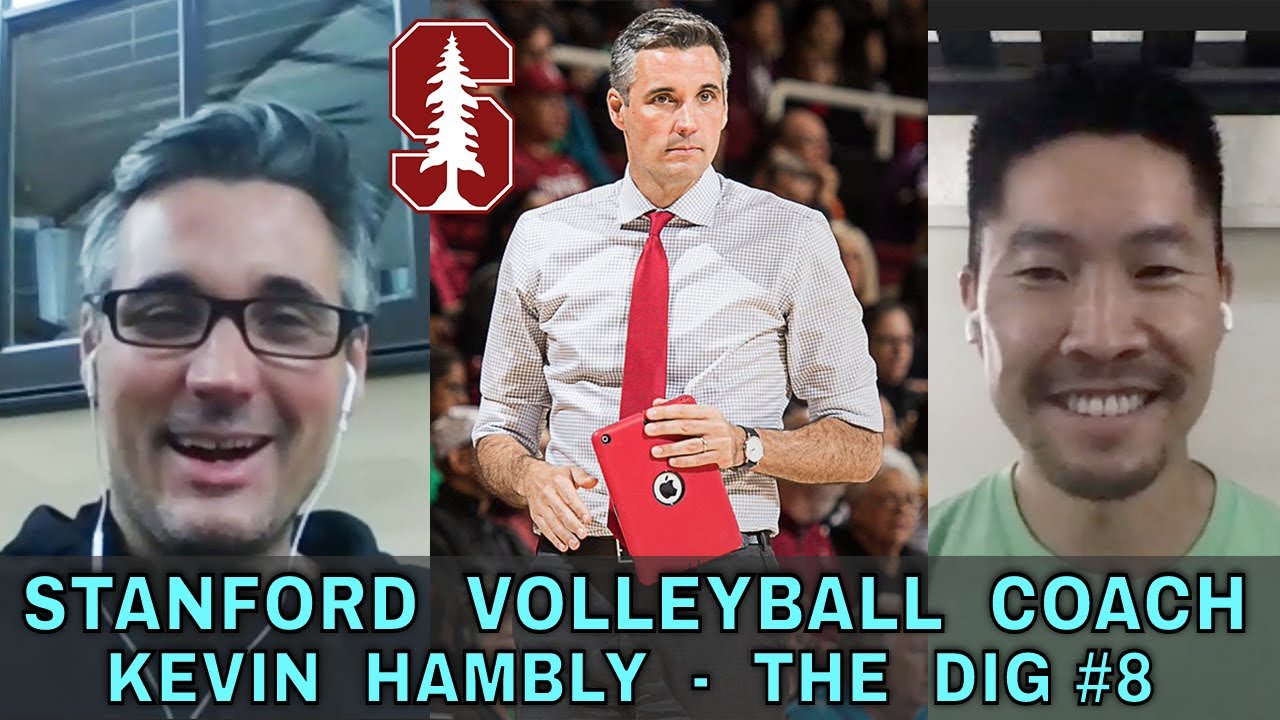 STANFORD VOLLEYBALL COACH - KEVIN HAMBLY | THE DIG #8 - YouTube
