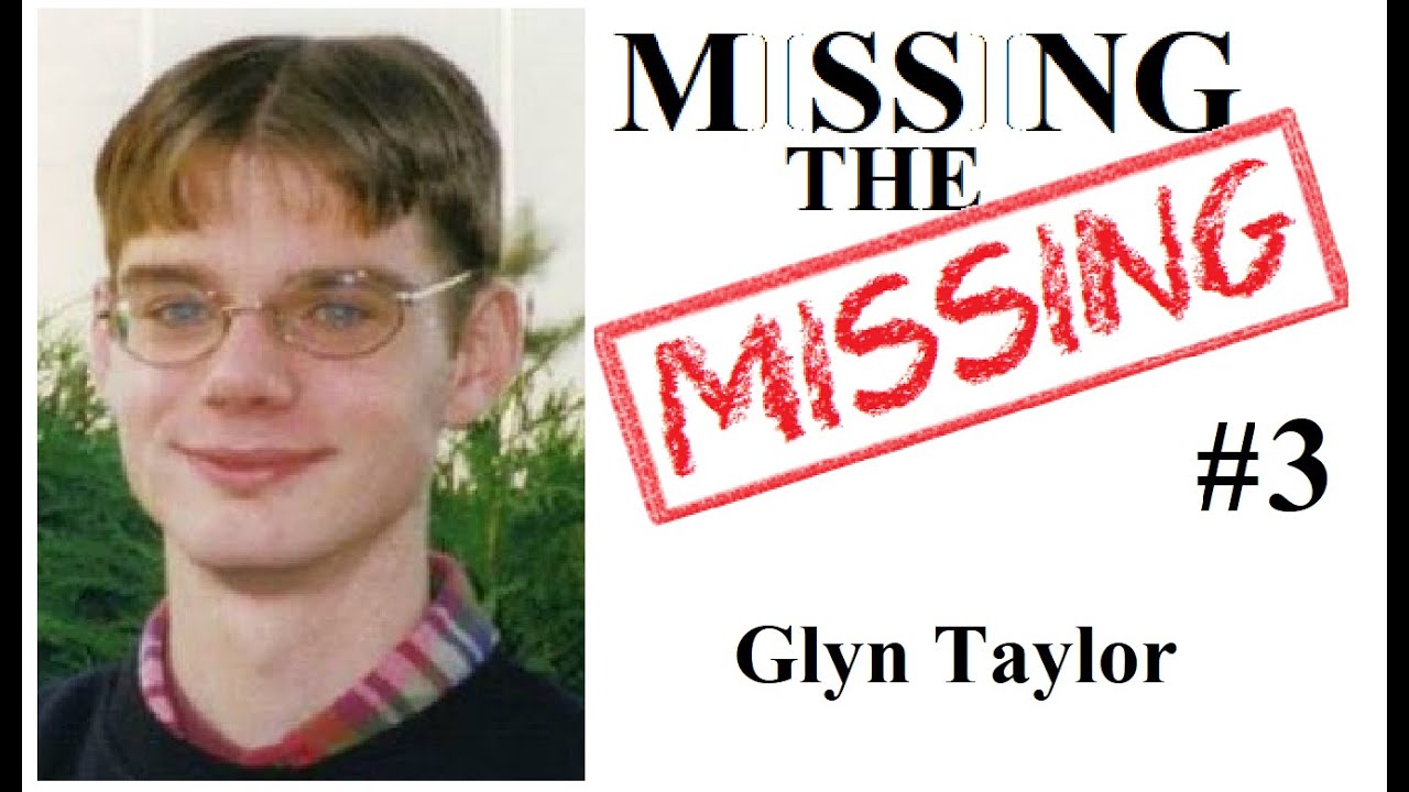 Missing The Missing #3 Glyn Taylor - YouTube