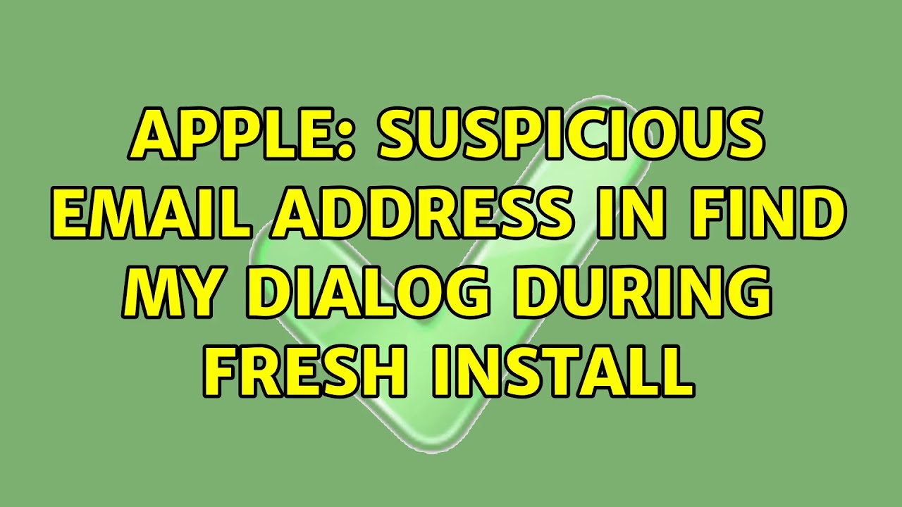 Apple: Suspicious email address in Find My dialog during fresh install ...