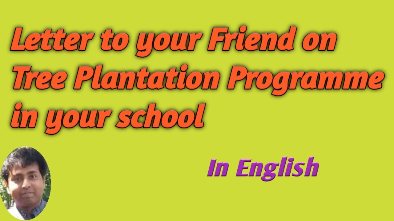 Letter To Your Friend On Tree Plantation Programme In Your School Letter Writing In English Letter To Your Friend On Tree Plantation Programme In Your School Letter Writing In English