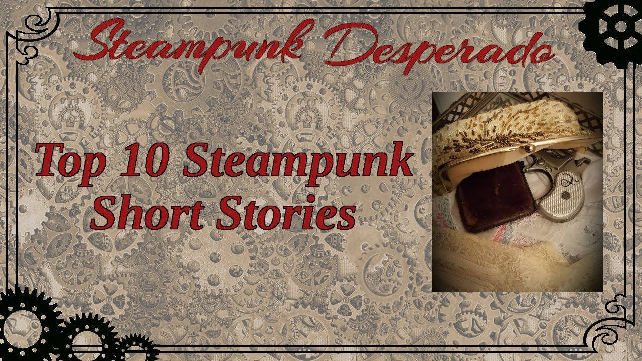 Top Ten Steampunk Short Stories - YouTube