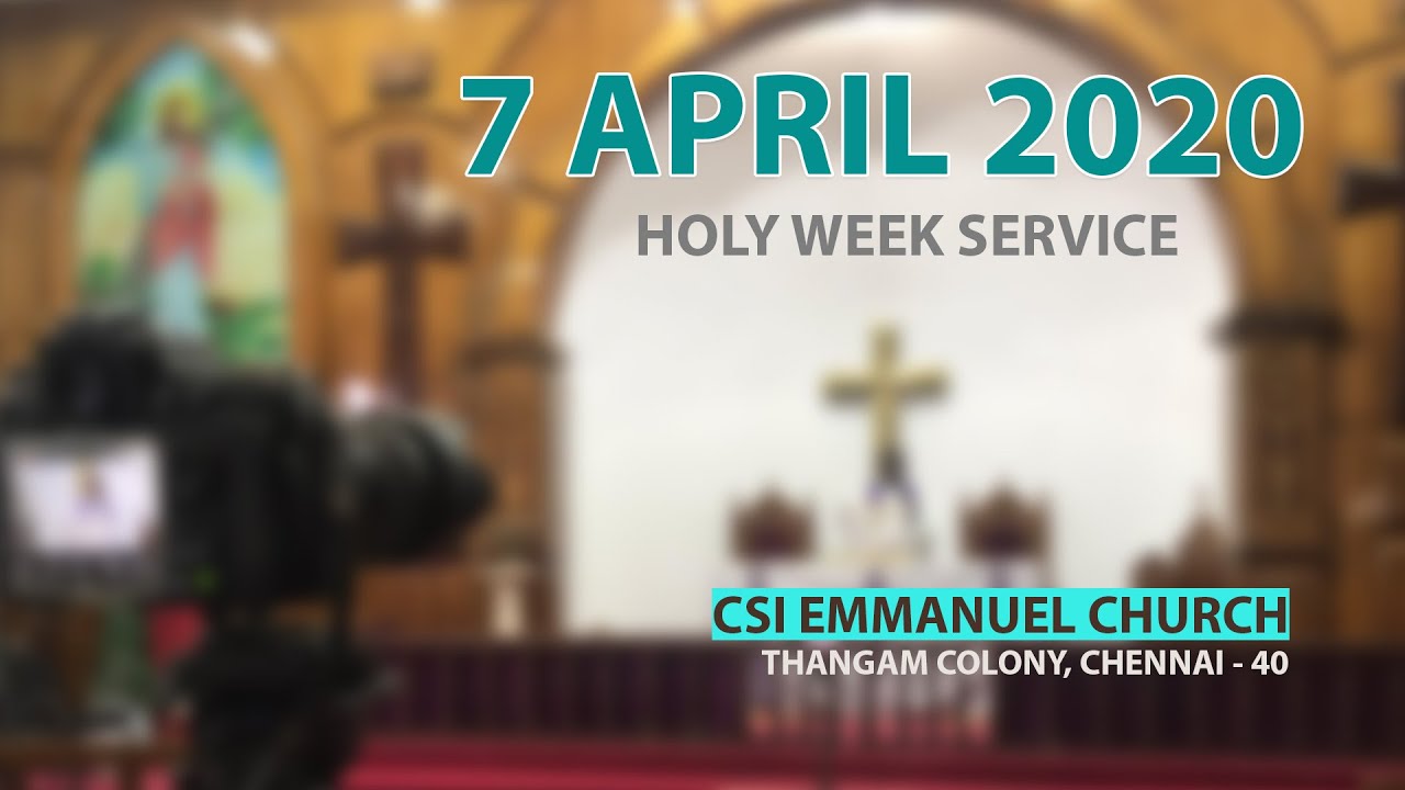Holy Week Service 7 April 2020 - CSI Emmanuel Church, Thangam Colony ...