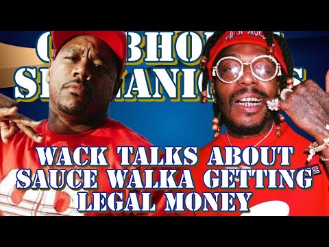 WACK 💯 TALKS ABOUT SAUCE WALKA GETTING LEGAL MONEY - YouTube