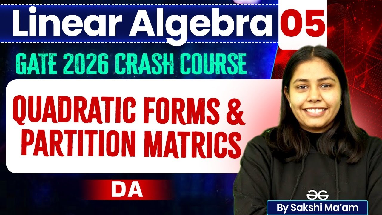 Linear Algebra 05 | Quadratic Forms & Partition Matrics | DA | GATE ...