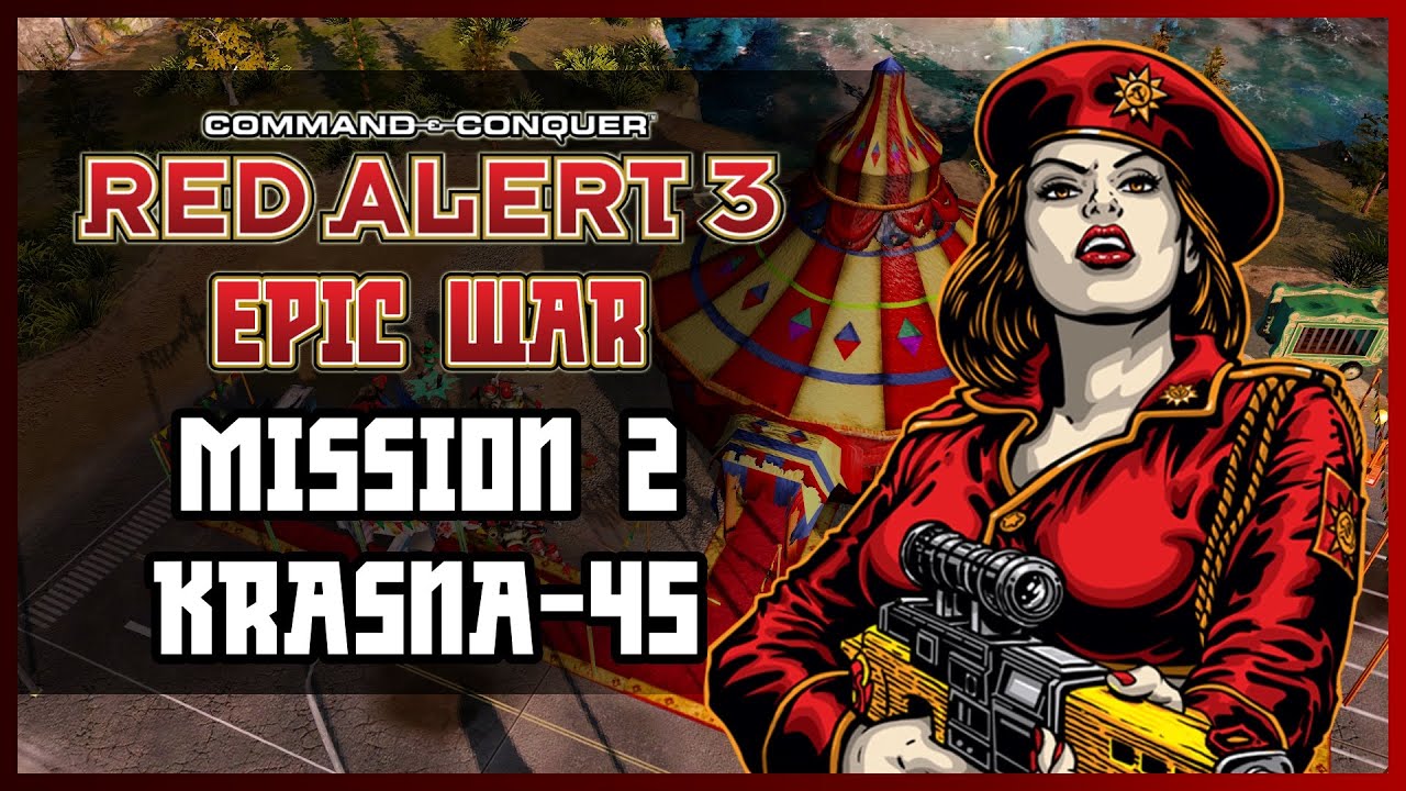 Red Alert 3 Epic War Mod | Soviets Campaign - Mission 2 - Krasna 45 | (Hard) - YouTube