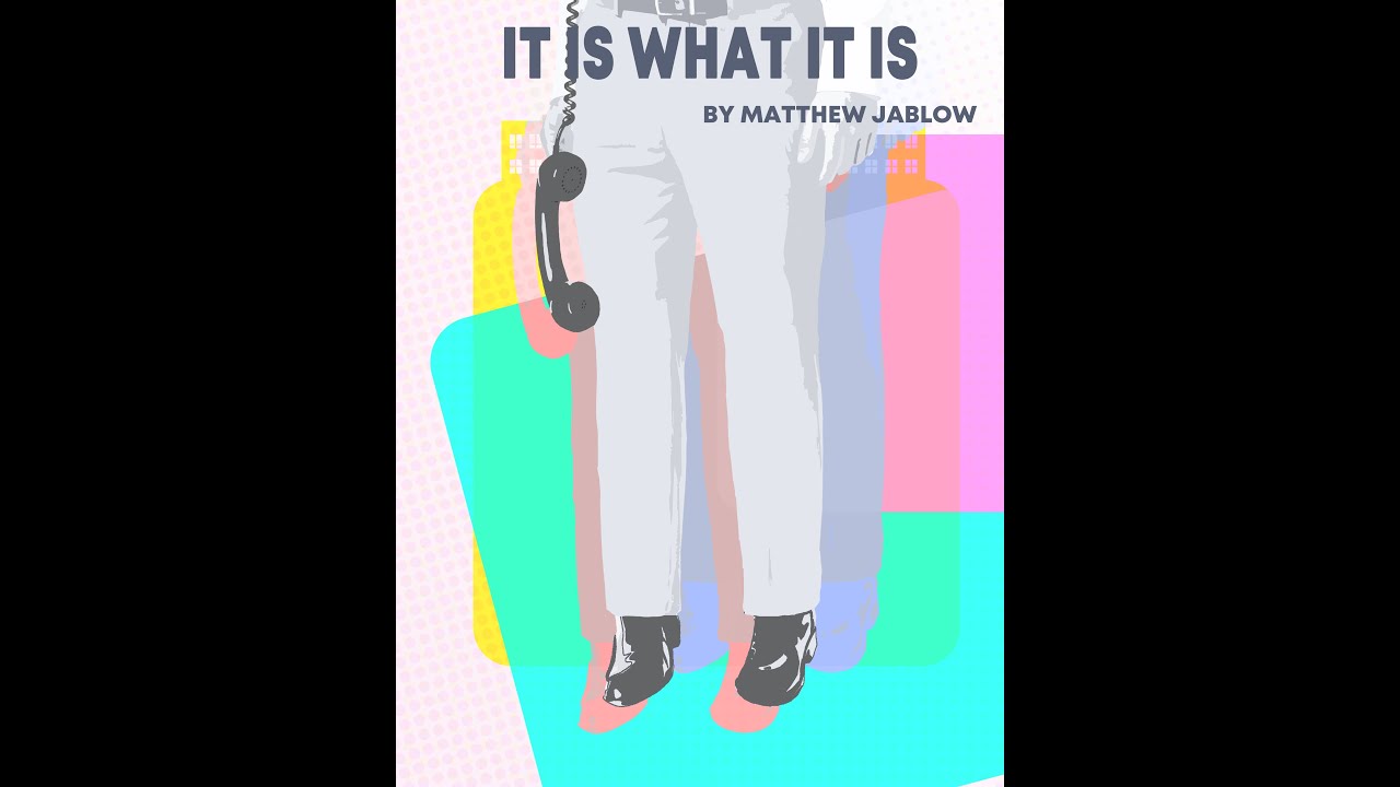 It Is What It Is by Matt Jablow: A Staged Reading - YouTube