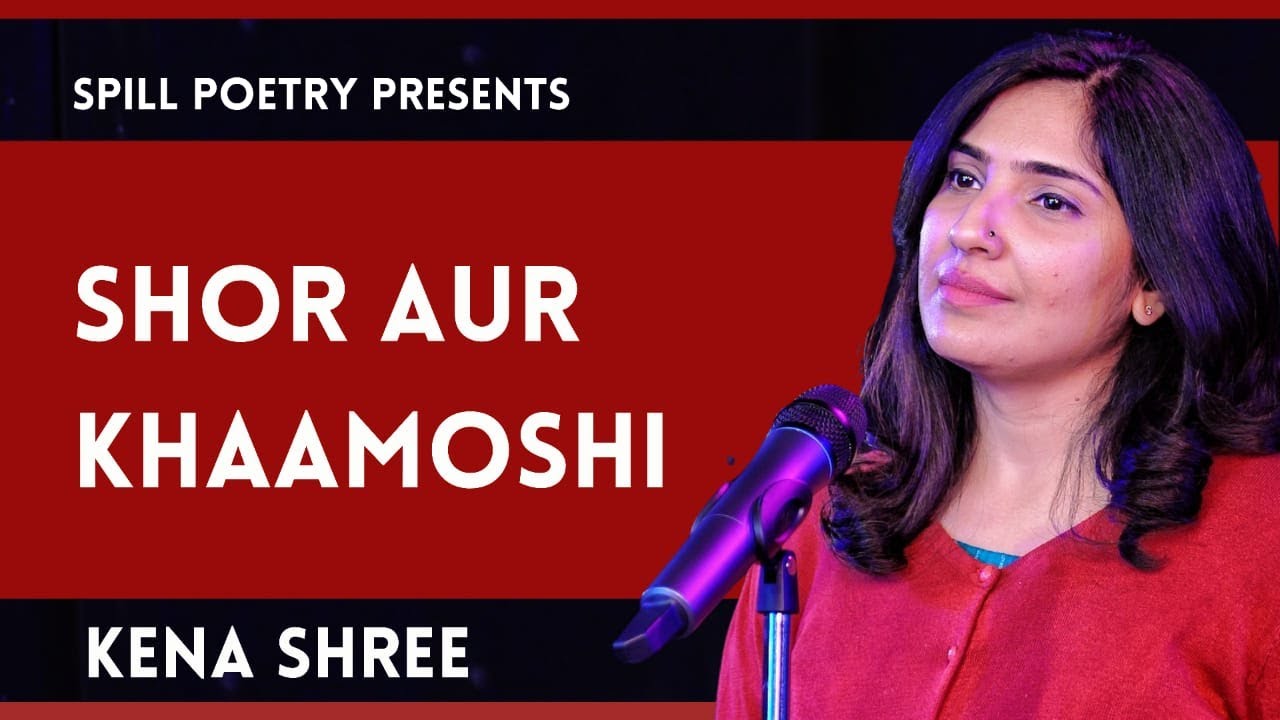 "Shor Aur Khaamoshi" by Kena Shree | Spill Poetry | Hindi Poetry - YouTube