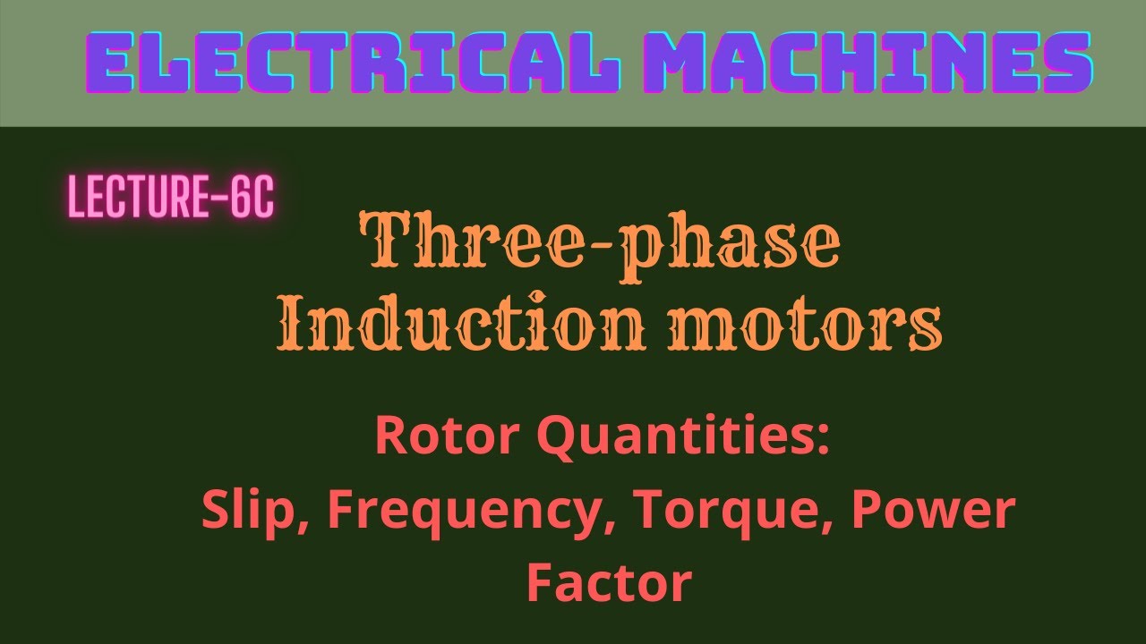 Electrical Machines Lecture 6c Three Phase Induction Motors Rotor Quantities Youtube