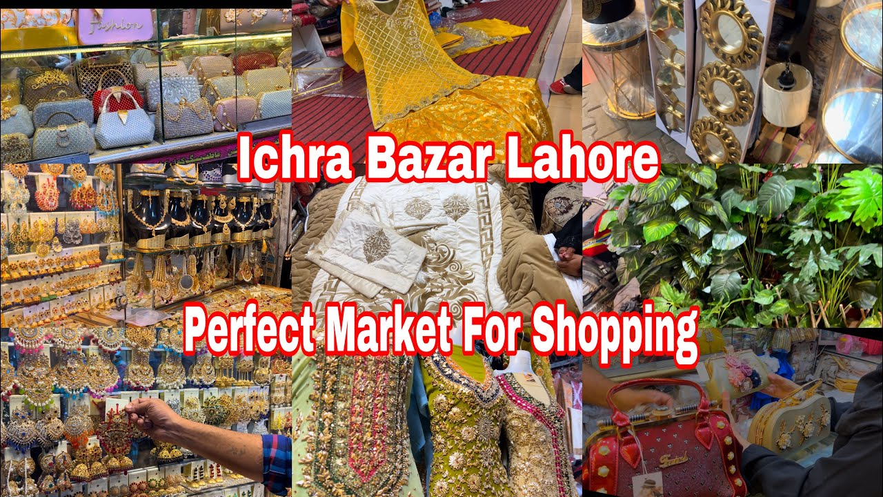 Ichra Bazar Lahore || Perfect Market For Shopping || Yahan Ki Chezen ...