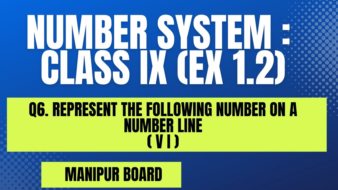NUMBER SYSTEM CLASS IX MATH EX 1 2 Q NO 6 vi MANIPUR BOARD NUMBER SYSTEM CLASS IX MATH EX 1 2 Q NO 6 vi MANIPUR BOARD