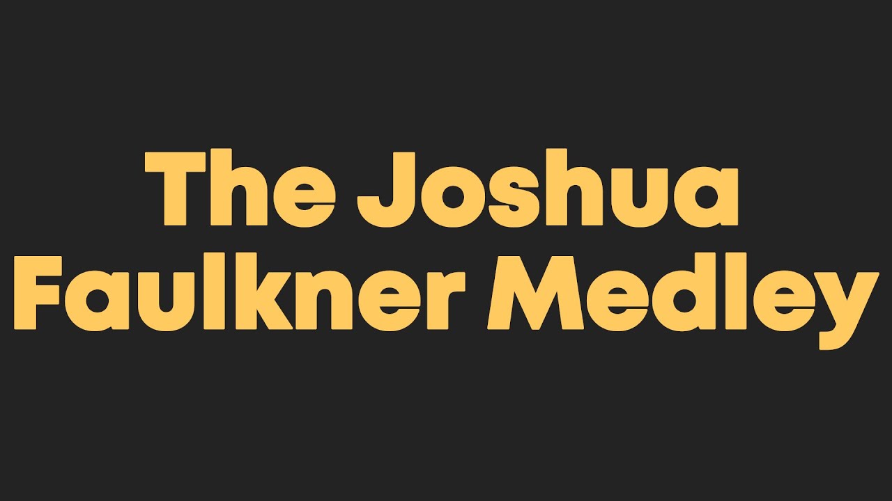 The Joshua Faulkner Medley - YouTube