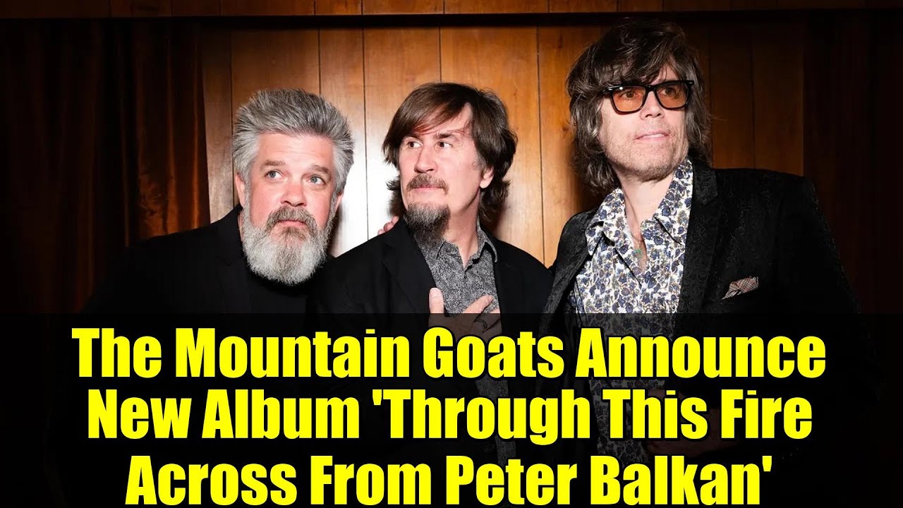 The Mountain Goats Announce New Album 'Through This Fire Across From ...