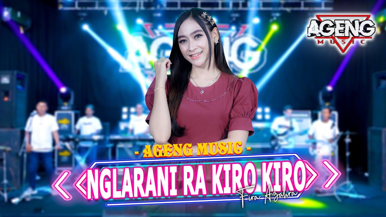 NGLARANI RA KIRO KIRO - Fira Azahra ft Ageng Music (Official Live Music ...